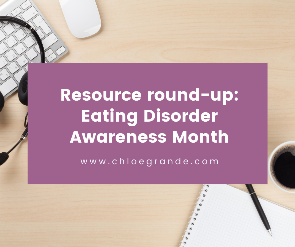 Eating Disorder Awareness Month resources - Chloë Grande
